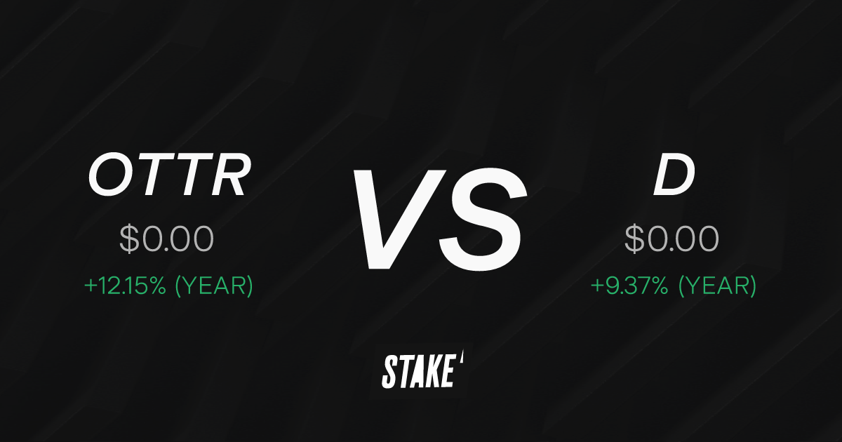 OTTR vs D - Compare price, market cap & more | Stake